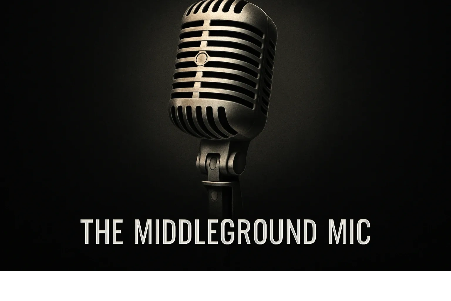 Home | The Middle Ground Mic Podcast