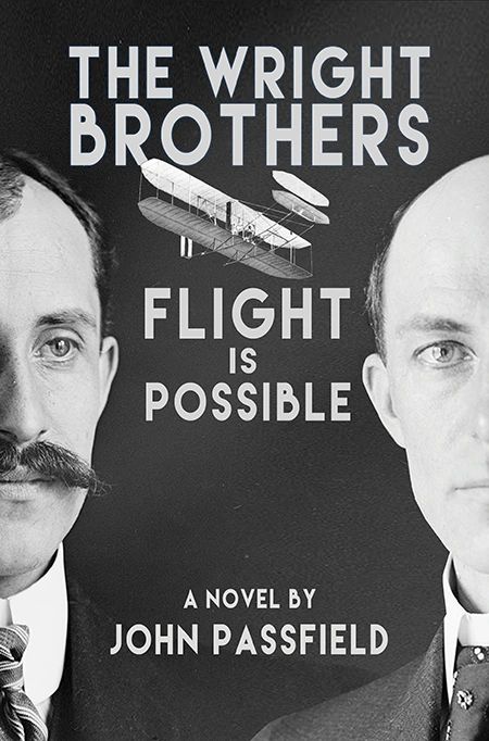 The Wright Brothers: Flight Is Possible / John Passfield