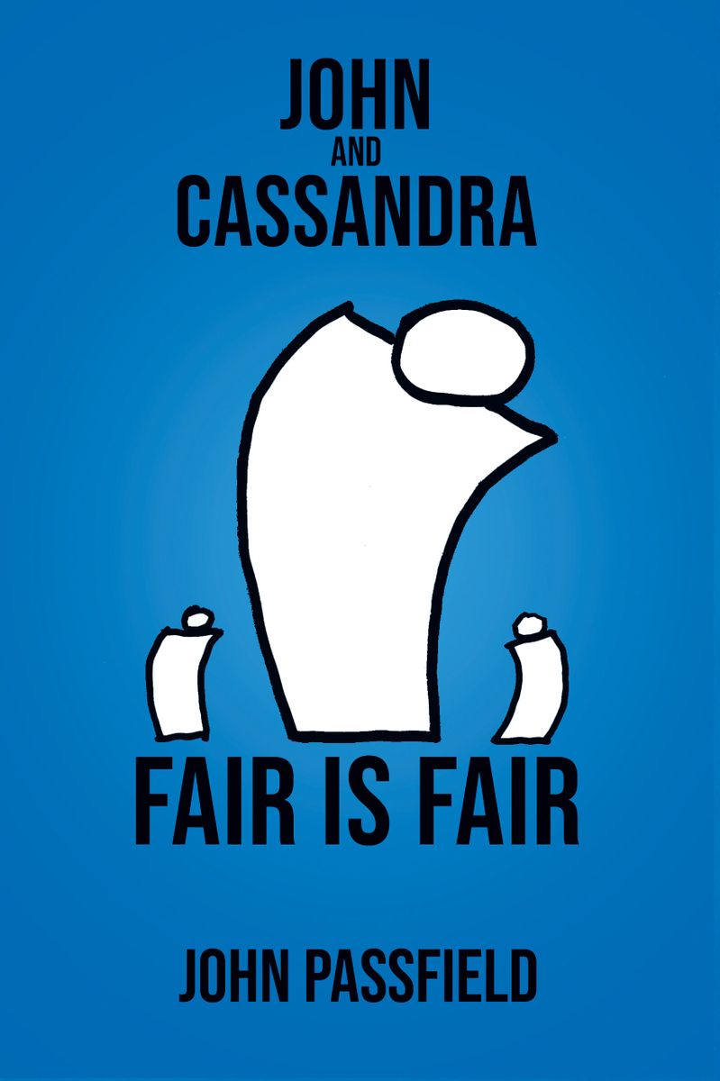 John and Cassandra: Fair Is Fair / John Passfield