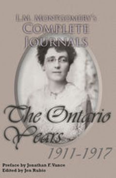 L.M. Montgomery's Complete Journals: The Ontario Years, 1911-1917 / L.M ...