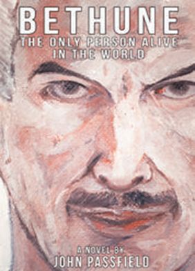 Bethune: The Only Person Alive in the World John Passfield