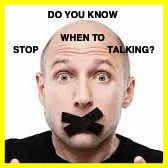 Do You Know When To STOP Talking?