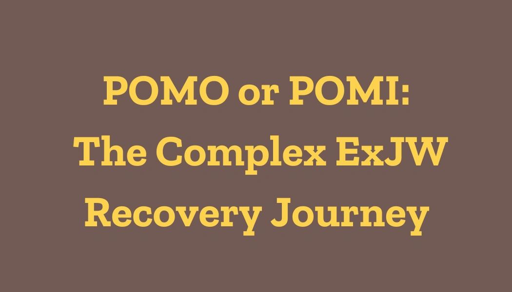 POMO or POMI: The Complex ExJW Recovery Journey
