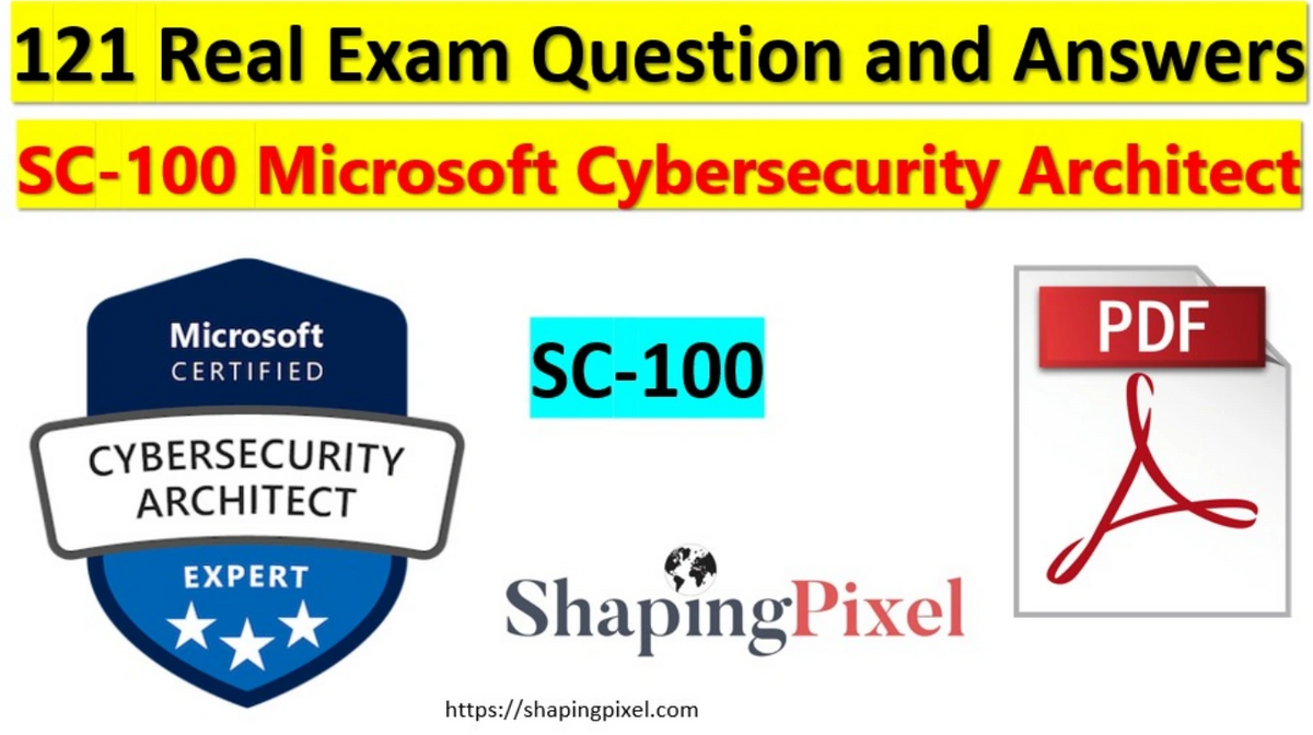SC-100 Microsoft Cybersecurity Architect Real Exam Questions PDF Pack