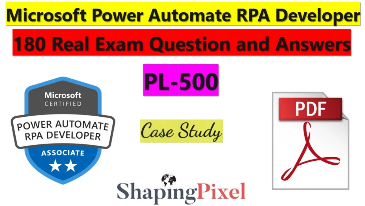 PL-500 Microsoft Power Automate RPA Developer Real Exam Q&A PDF Pack PL-500 Microsoft Power Automate RPA Developer Real Exam Q&A PDF Pack