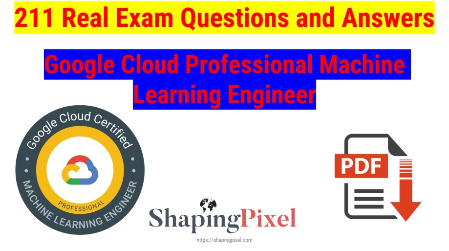 Google Cloud Professional Machine Learning Engineer Real Exam Q&A PDF Pack