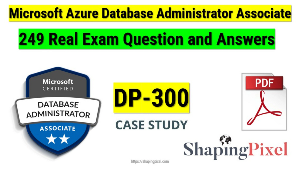 Microsoft DP-300 Azure Database Administrator Real Exam Questions PDF PACK
