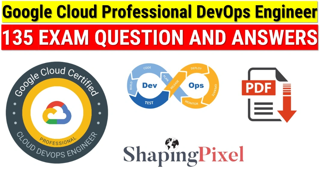 Google Professional Cloud DevOps Engineer Real Exam Q&A PDF Pack