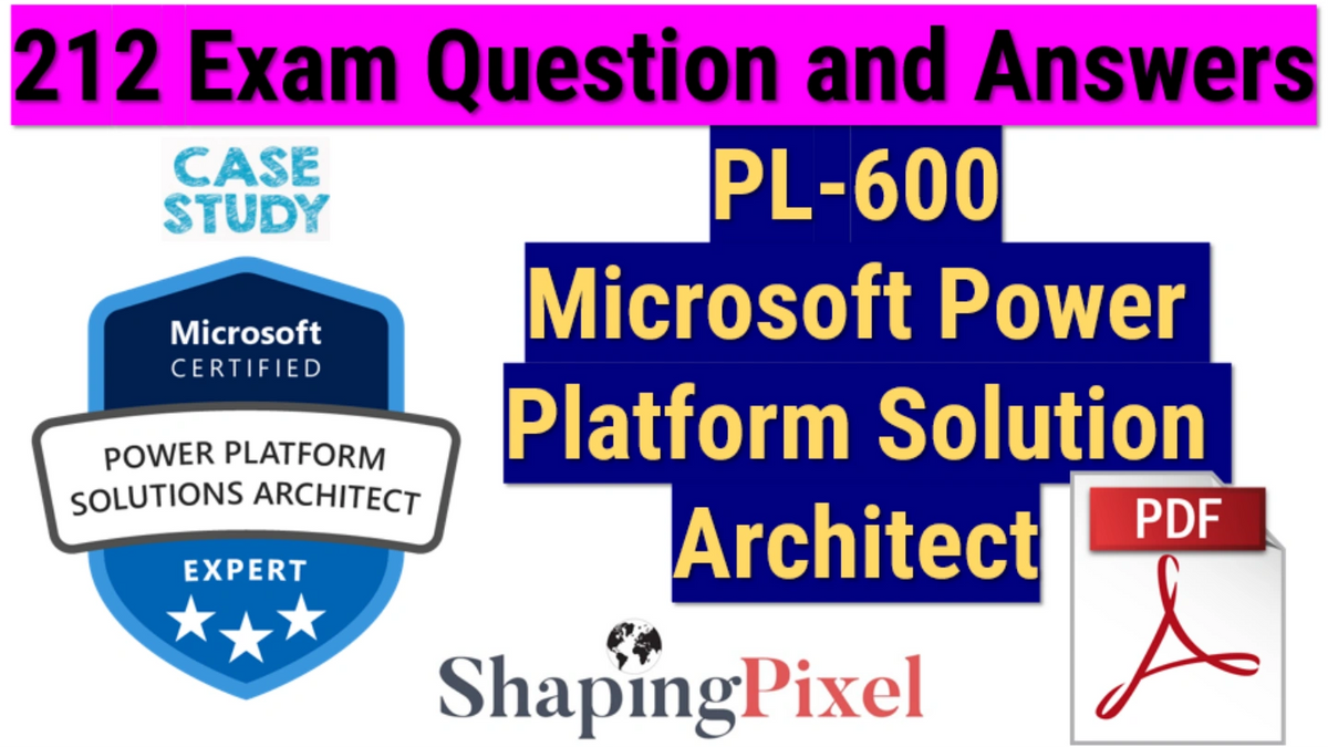 PL-600 Microsoft Power Platform Solution Architect Real Exam Q&A PDF PACK