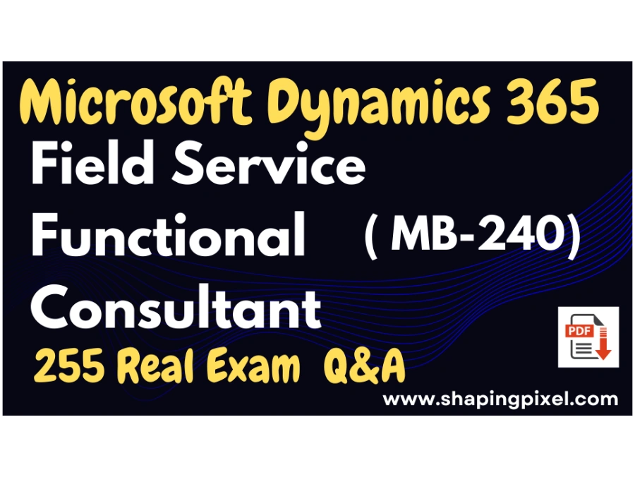 MB-240 Microsoft Dynamics 365 Field Service Functional Consultant PDF Pack