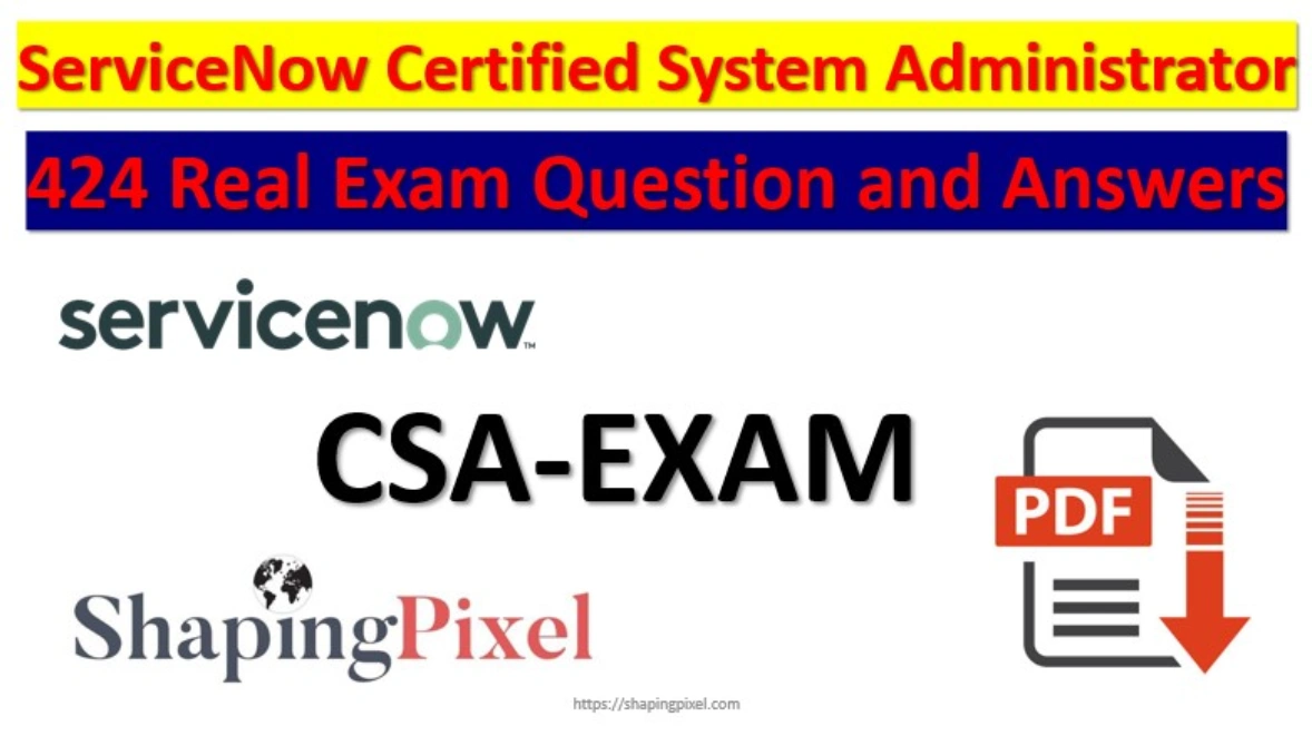 ServiceNow Certified System Administrator (CSA) Real Exam Q&A PDF Pack