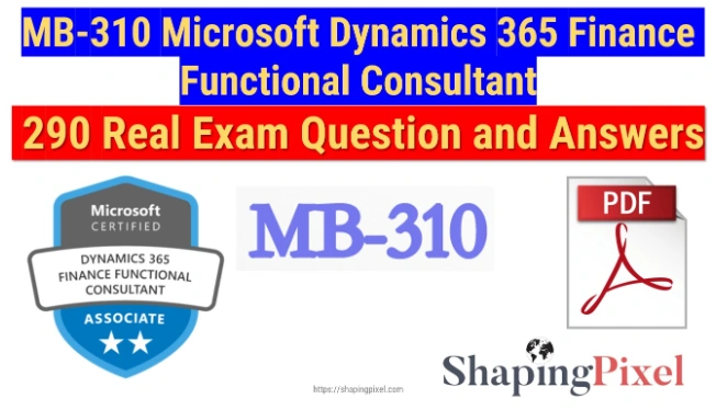 MB-310 Microsoft Dynamics 365 Finance Functional Consultant Real Exam Q ...