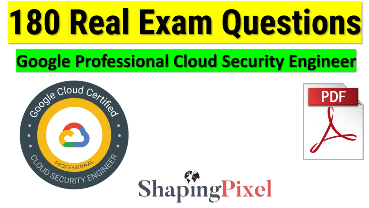 Google Professional Cloud Security Engineer Real Exam Question PDF PACK