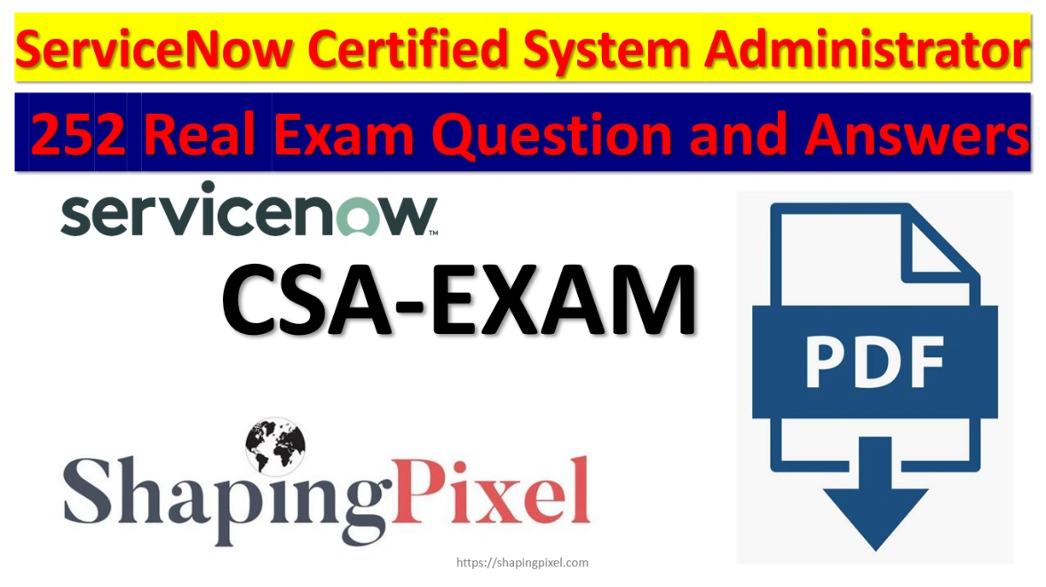 ServiceNow Certified System Administrator CSA Real Exam Q&A PDF Pack