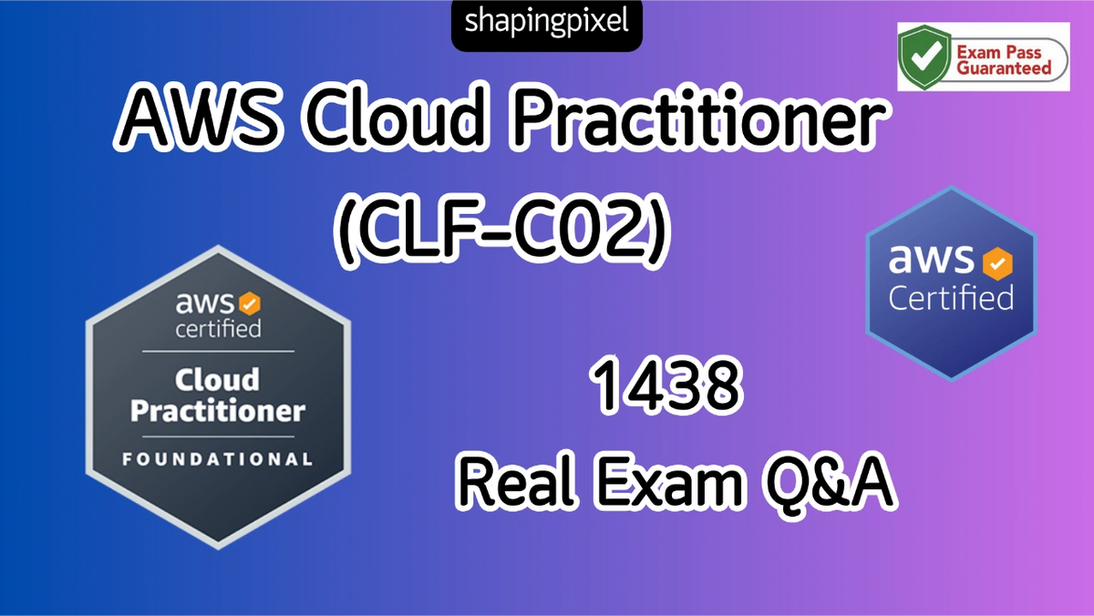 AWS Certified Cloud Practitioner (CLF-C02) Real Exam Question and ...