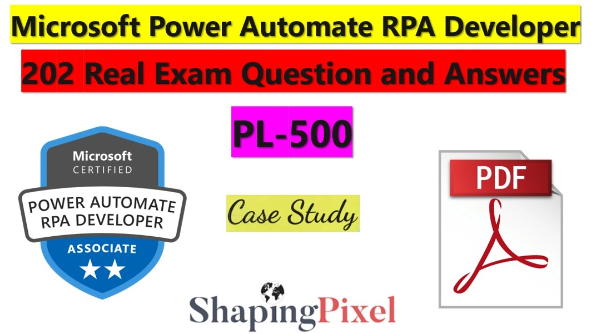 PL-500 Microsoft Power Automate RPA Developer Real Exam Q&A PDF Pack