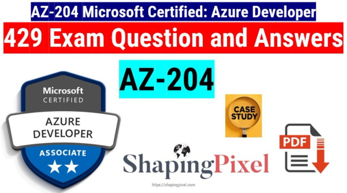 AZ-204 Azure Developer Associate Real Exam Questions Dumps PDF Pack