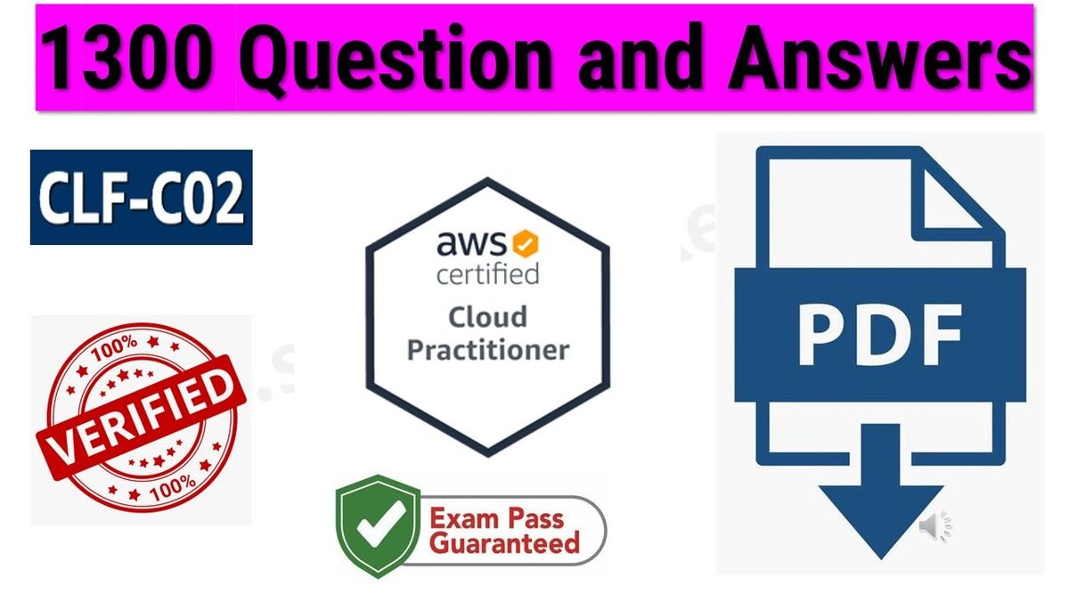 1300 Q&A PDF AWS Certified Cloud Practitioner Real Exam CLF-C02