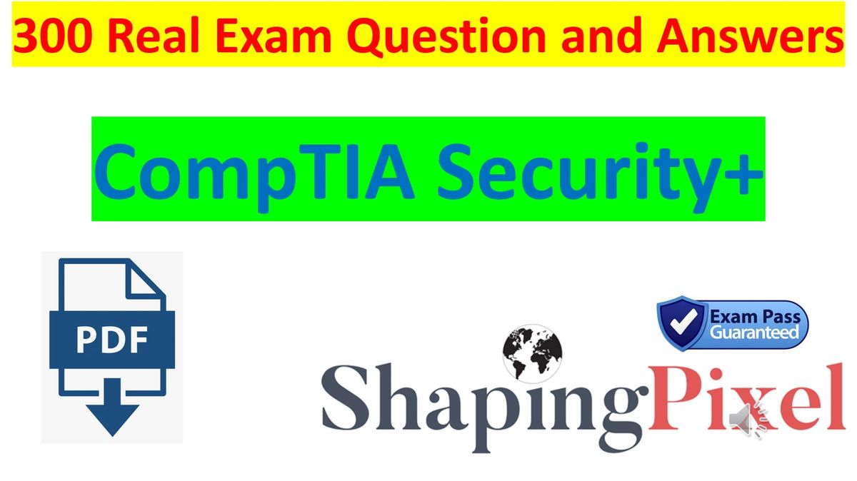 300 Real Exam Question and Answers CompTIA Security+ Exam PDF PACK