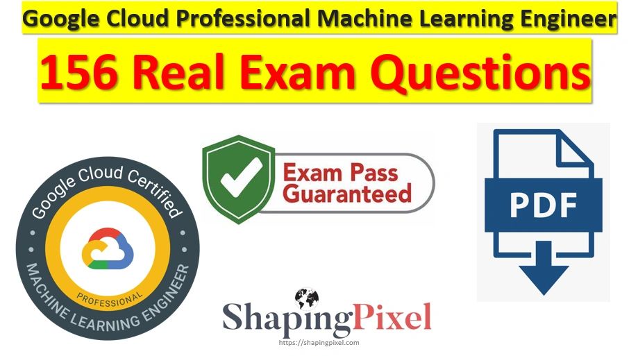 Google Cloud Professional Machine Learning Engineer Real Exam Q&A PDF Pack