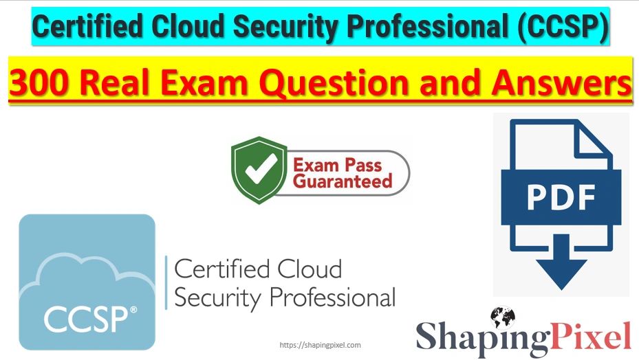 Certified Cloud Security Professional (CCSP) Real Exam Q&A PDF Pack