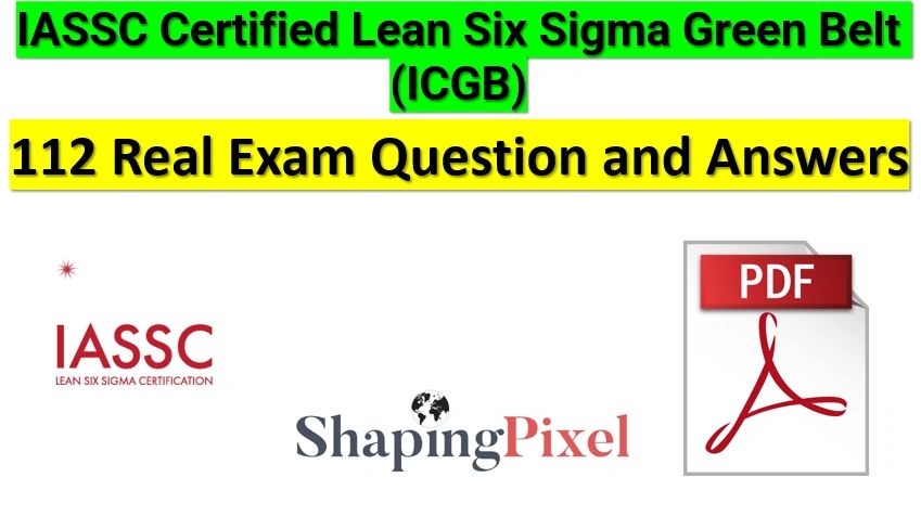 IASSC Certified Lean Six Sigma Green Belt (ICGB) Real Exam Q&A PDF Pack