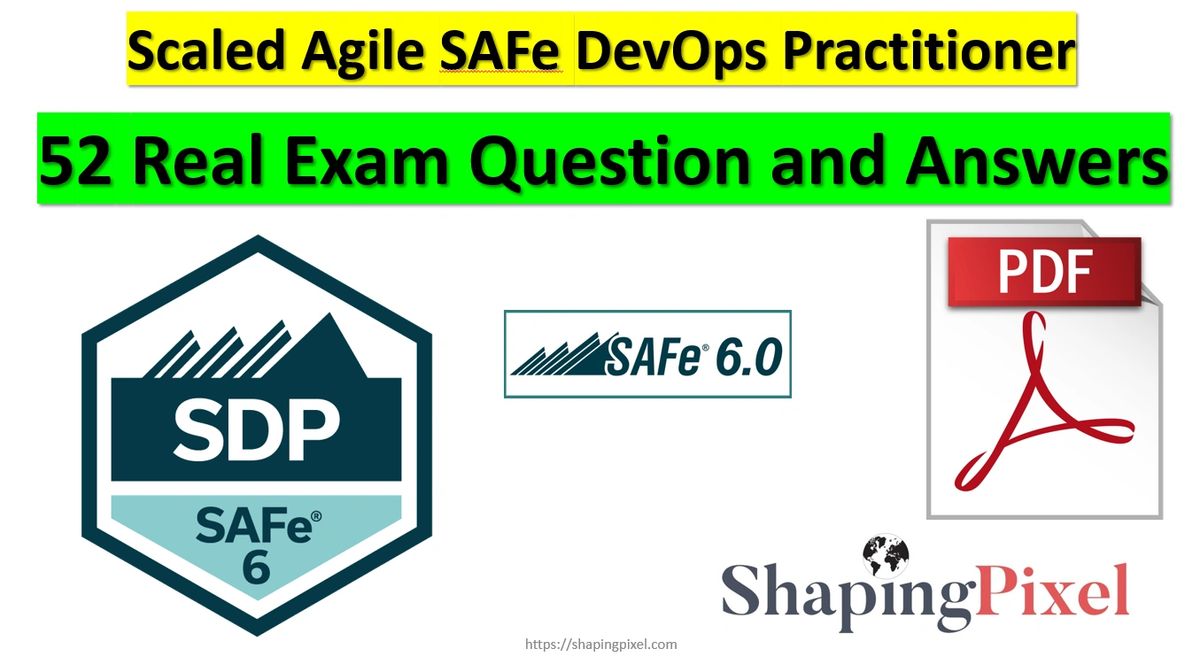 Scaled Agile SAFe DevOps Practitioner Real Exam Q&A PDF Pack