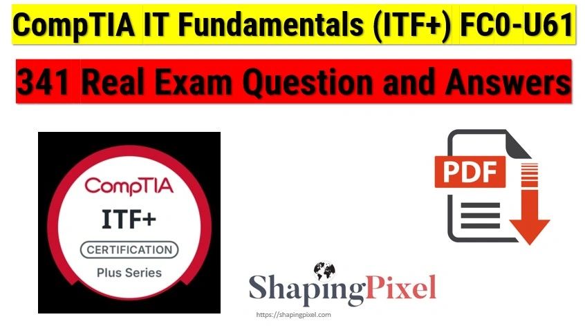 CompTIA IT Fundamentals (ITF+) FC0-U61 Real Exam Q&A PDF Pack