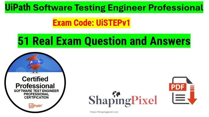 UiPath Software Testing Engineer Professional Real Exam Q&A PDF Pack