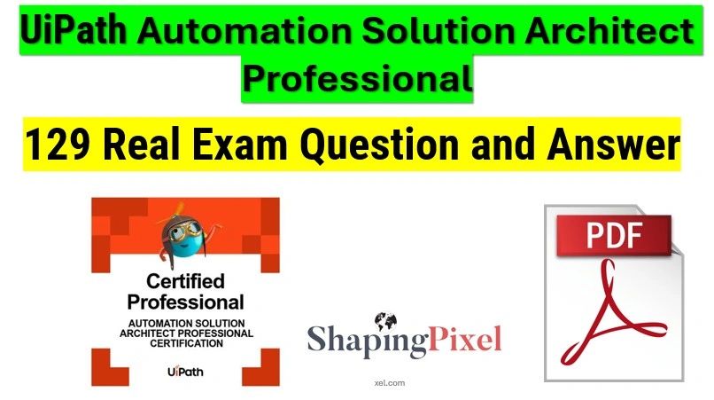 UiPath Automation Solution Architect Professional Real Exam Q&A PDF Pack