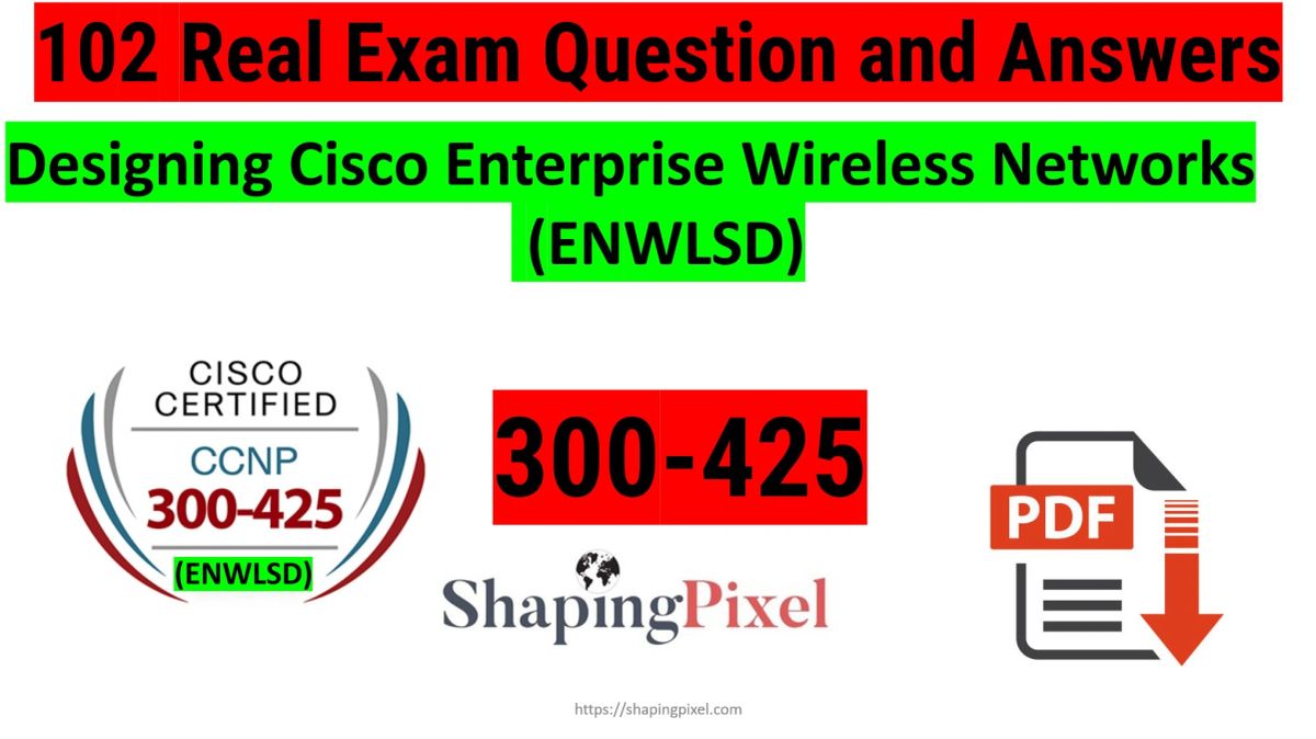 300-425 Designing Cisco Enterprise Wireless Networks (ENWLSD) Real Exam ...