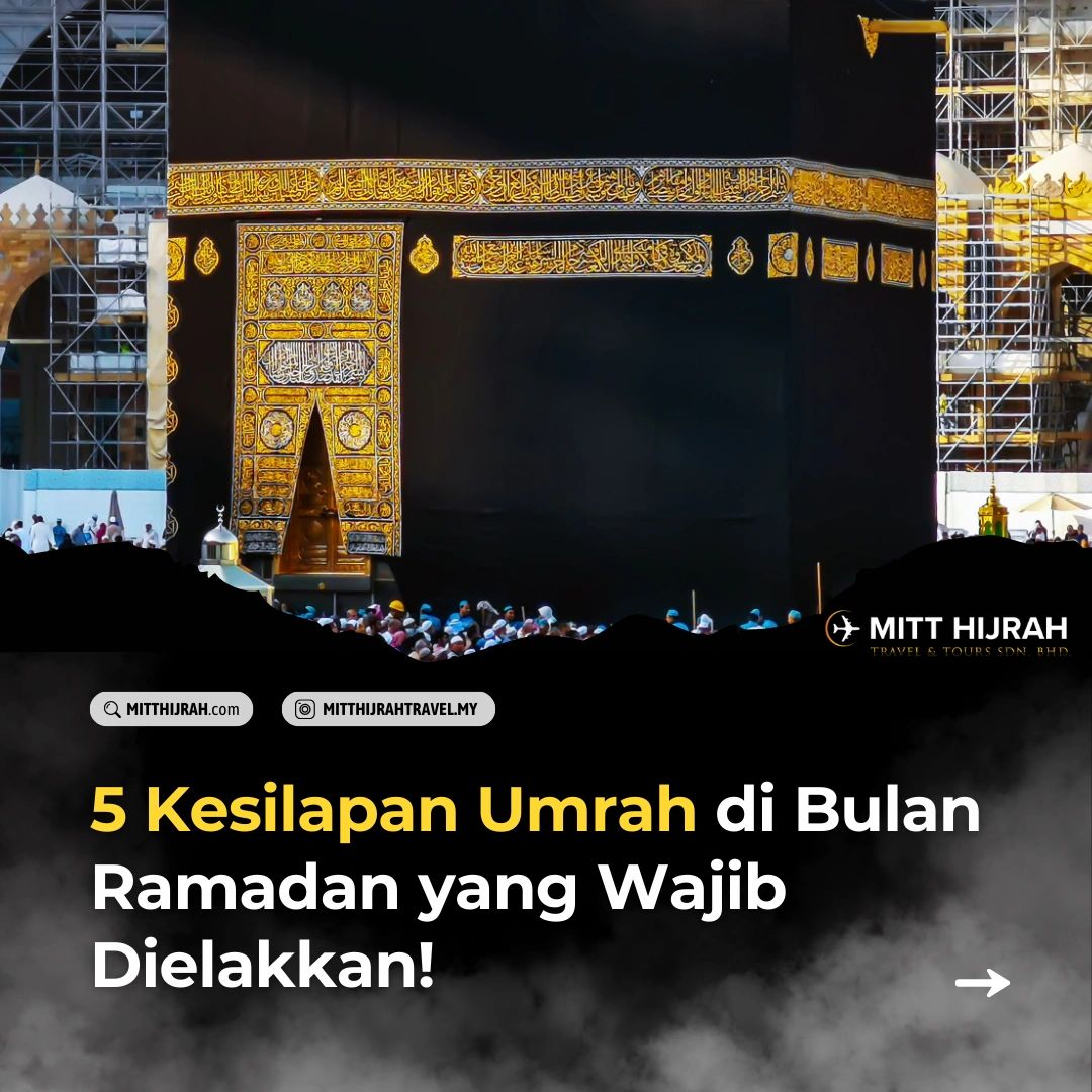 5 Kesilapan Umrah di Bulan Ramadan yang Wajib Dielakkan!