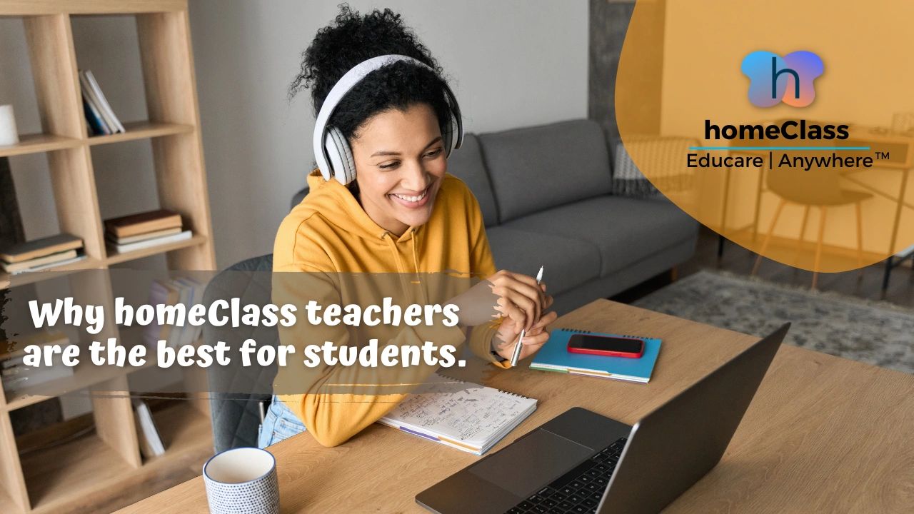 7 Reasons why homeClass Teachers are the Best.