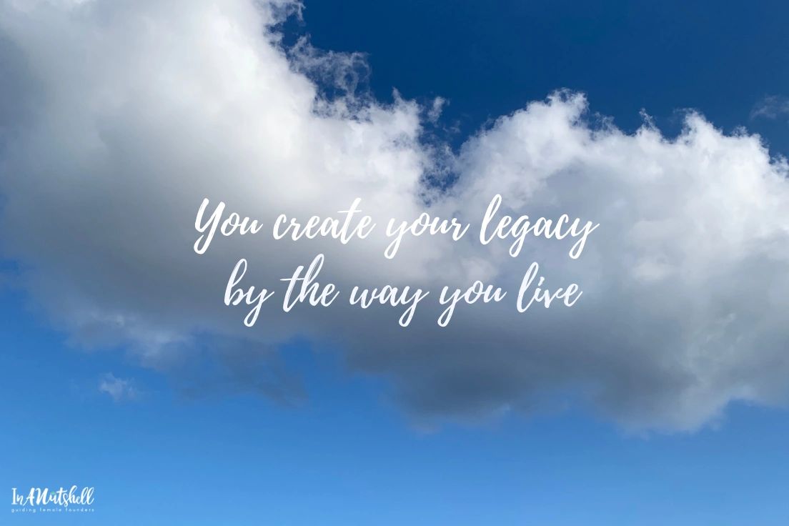 How to create your legacy...
