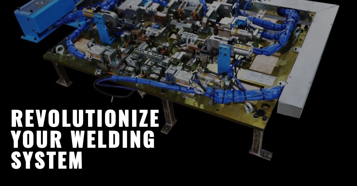 Robotic Weld Fixture: Key to Success in Automated Welding System