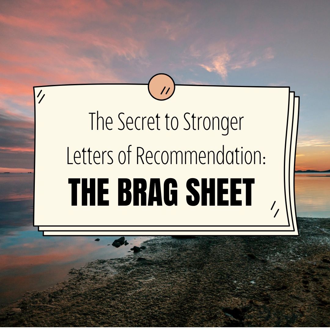 The Secret to Stronger Letters of Recommendation: The Brag Sheet