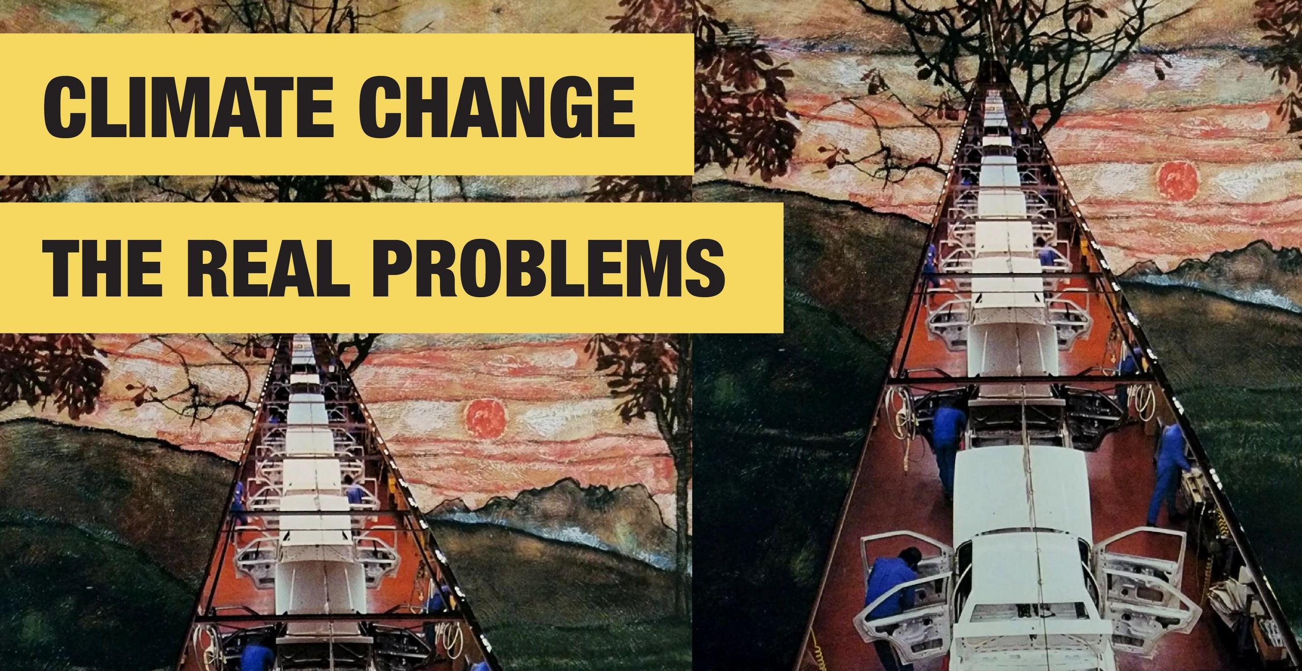 CLIMATE CHANGE & THE ENVIRONMENT: THE REAL PROBLEMS