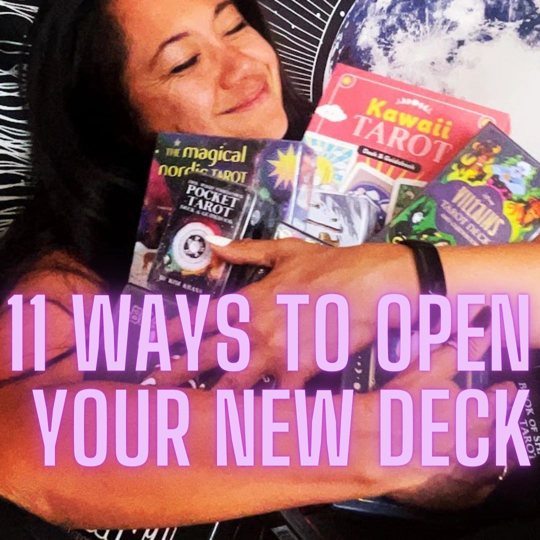 11 Ways to Open your new tarot deck. Get to know your deck better