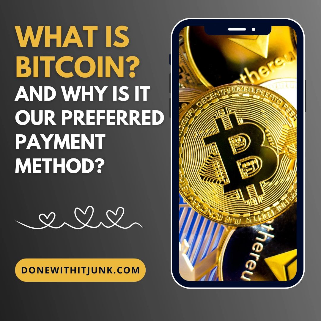 What is Bitcoin? And why is it our preferred payment method?