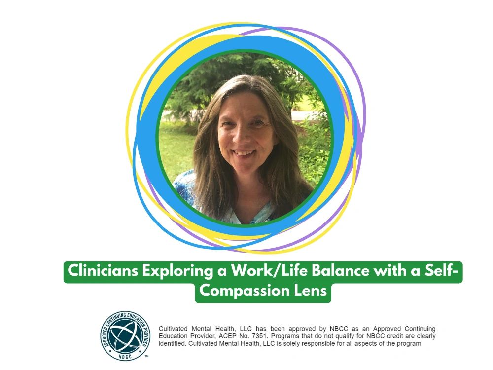Clinicians Exploring a Work/Life Balance with a Self-Compassion Lens w ...