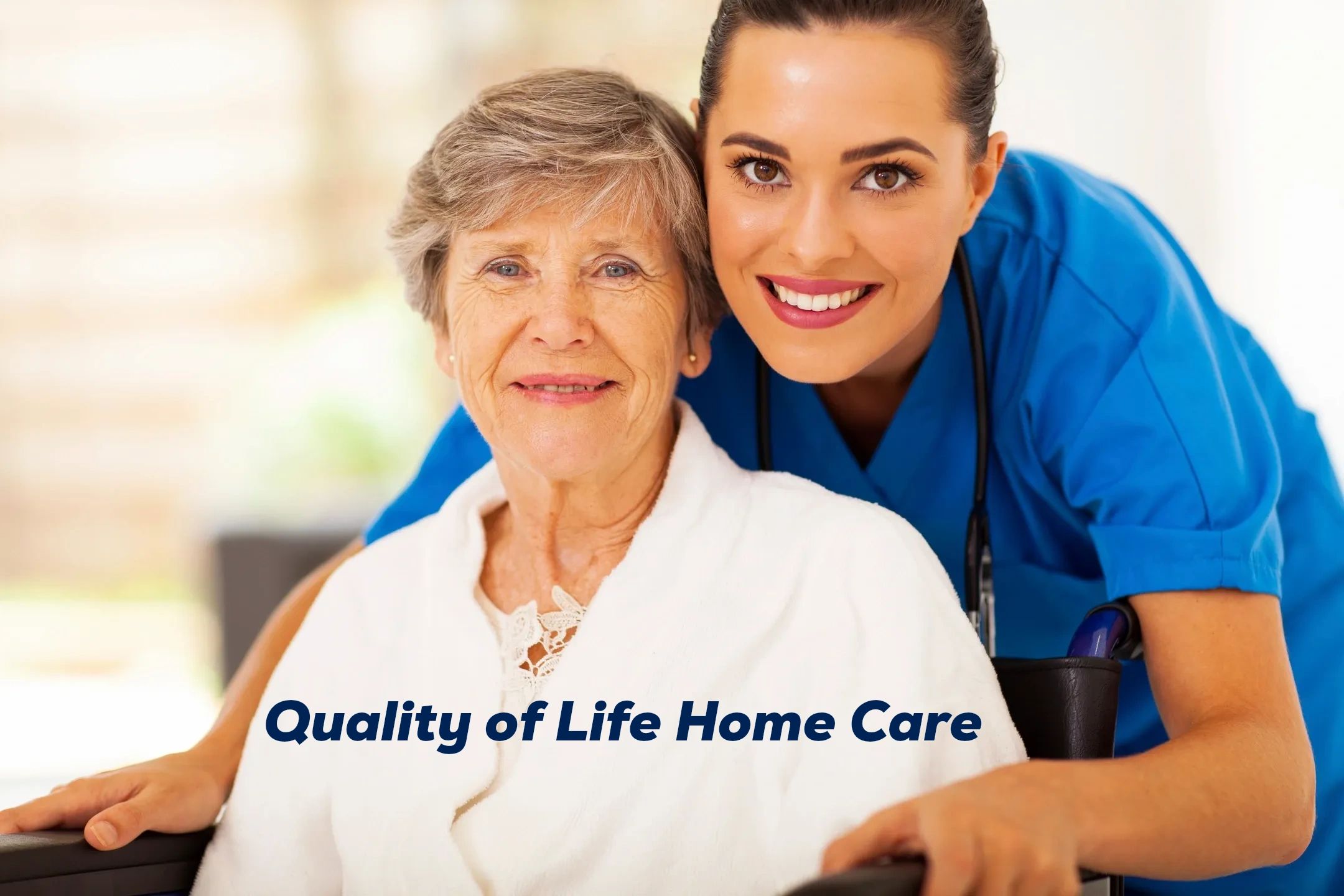 Home Health Care Services - Quality of Life Home Care