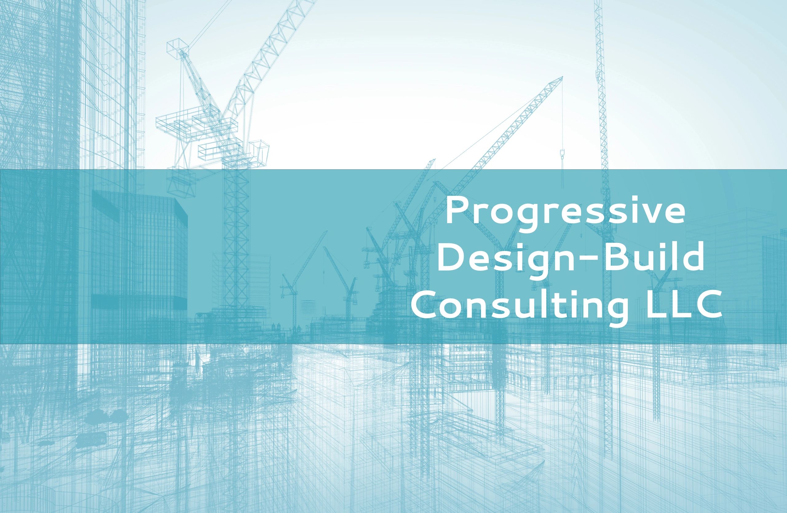 Progressive Design-Build Consulting LLC - Progressive Design-Build