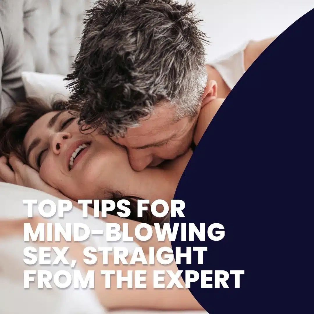 Top Tips For Mind Blowing Sex Straight From The Expert