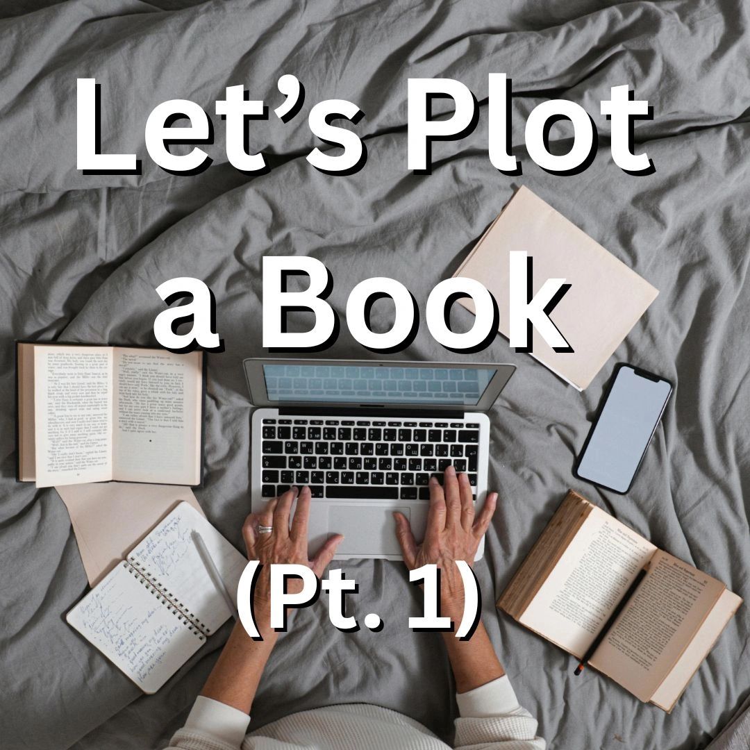 Let’s Plot a Book (How to Write a Book Series Part 1)