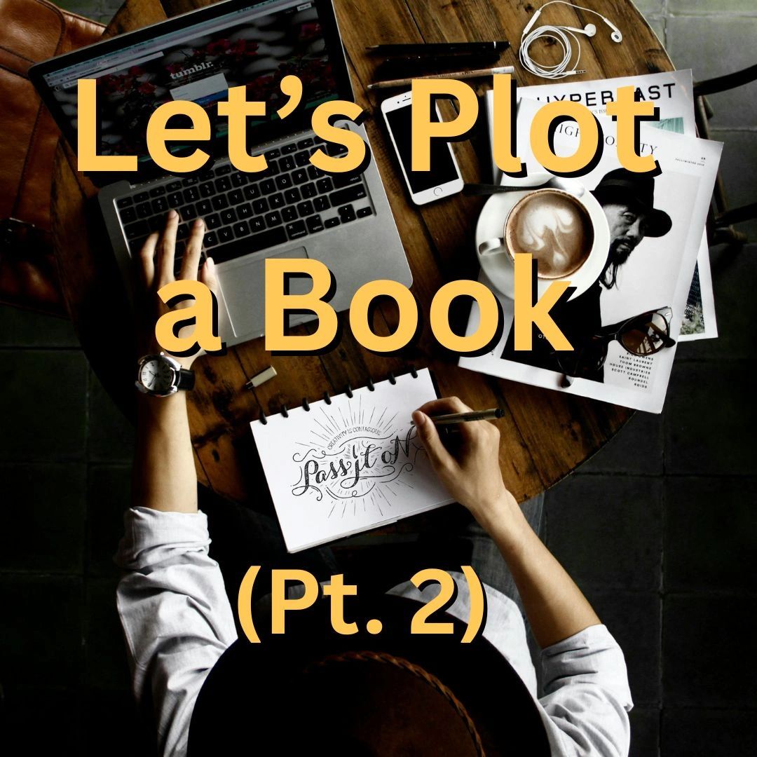 Let’s Plot a Book (How to Write a Book Part 2)