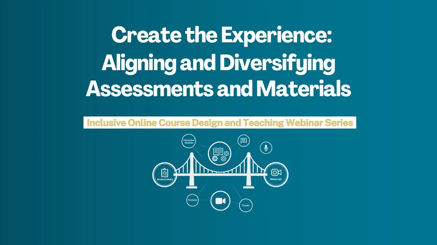 Create the Experience: Aligning and Diversifying Assessments and Materials
