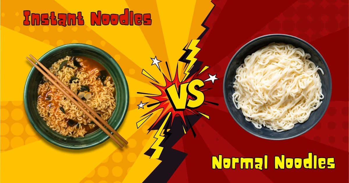 Instant Noodles Vs. Normal Noodles