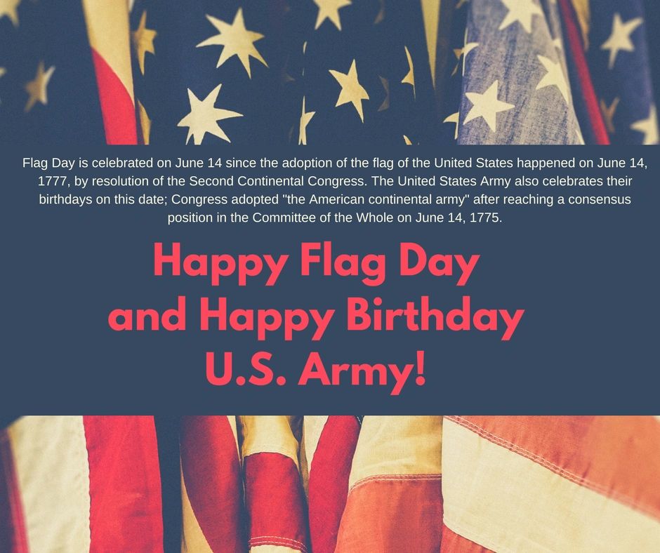 Happy Flag Day and Happy Birthday Army!