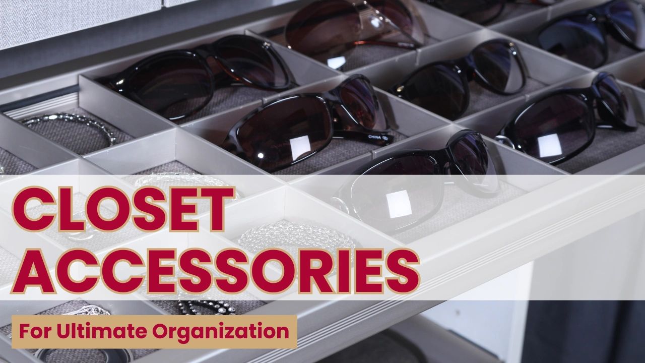 The Must-Have Closet Accessories for Ultimate Organization