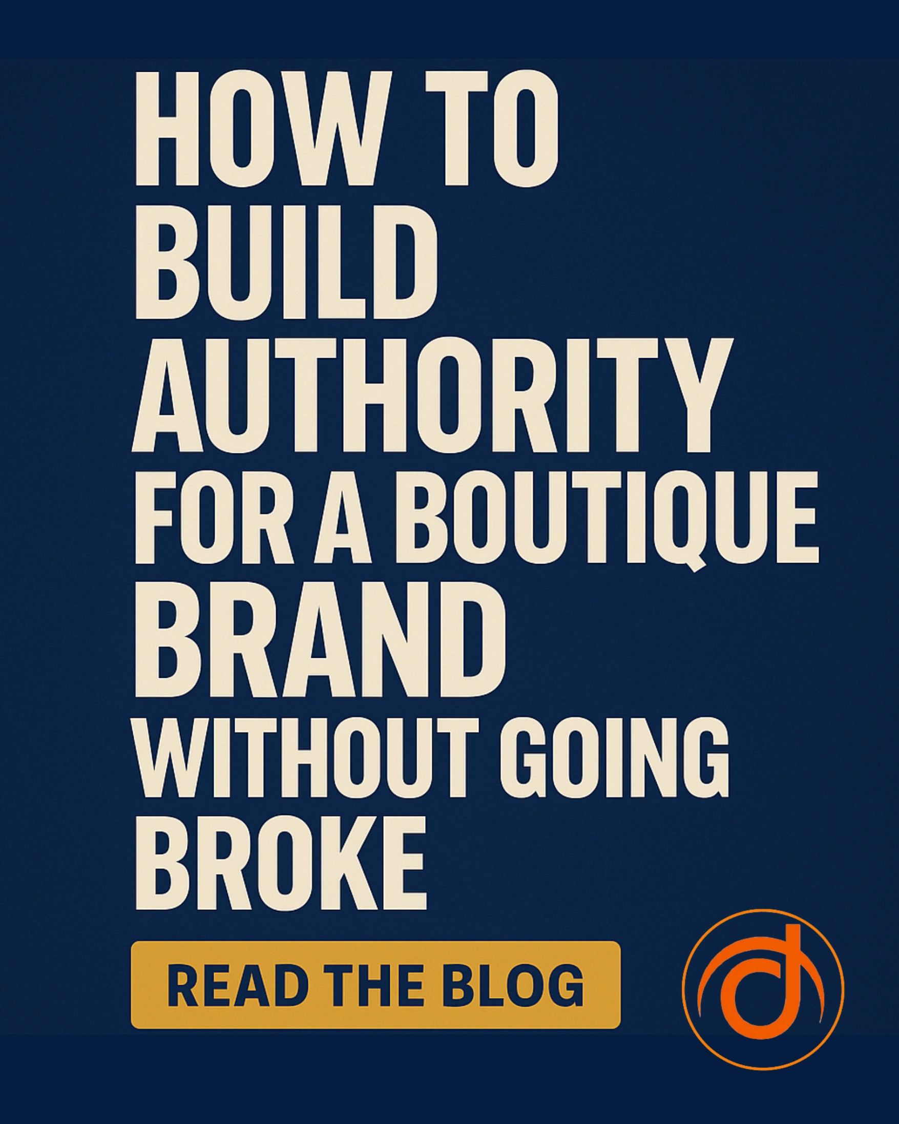 How to Build Authority for a Boutique Brand (Without Going Broke)